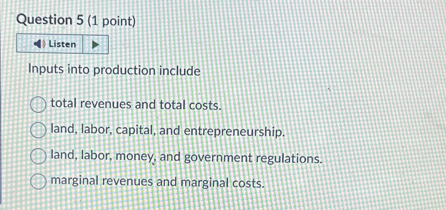 Solved Question 5 (1 ﻿point)Inputs into production | Chegg.com