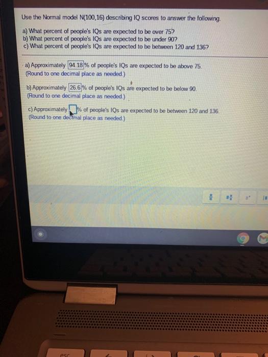 Solved Use the Normal model N(100,16) describing IQ scores | Chegg.com