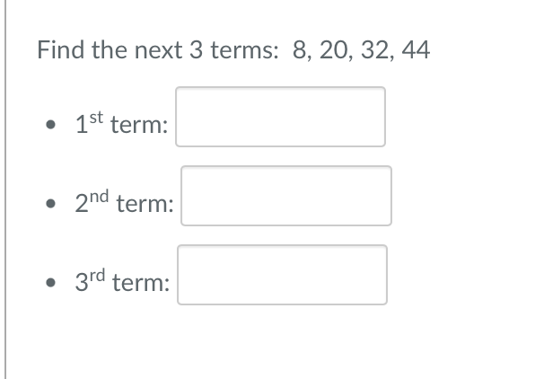 Solved Find the next 3 ﻿terms: 8,20,32,441st ﻿term:2nd | Chegg.com