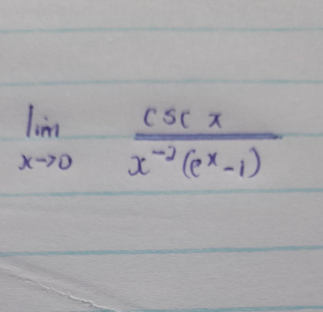 Solved limx→0x−2(ex−1)cscx | Chegg.com