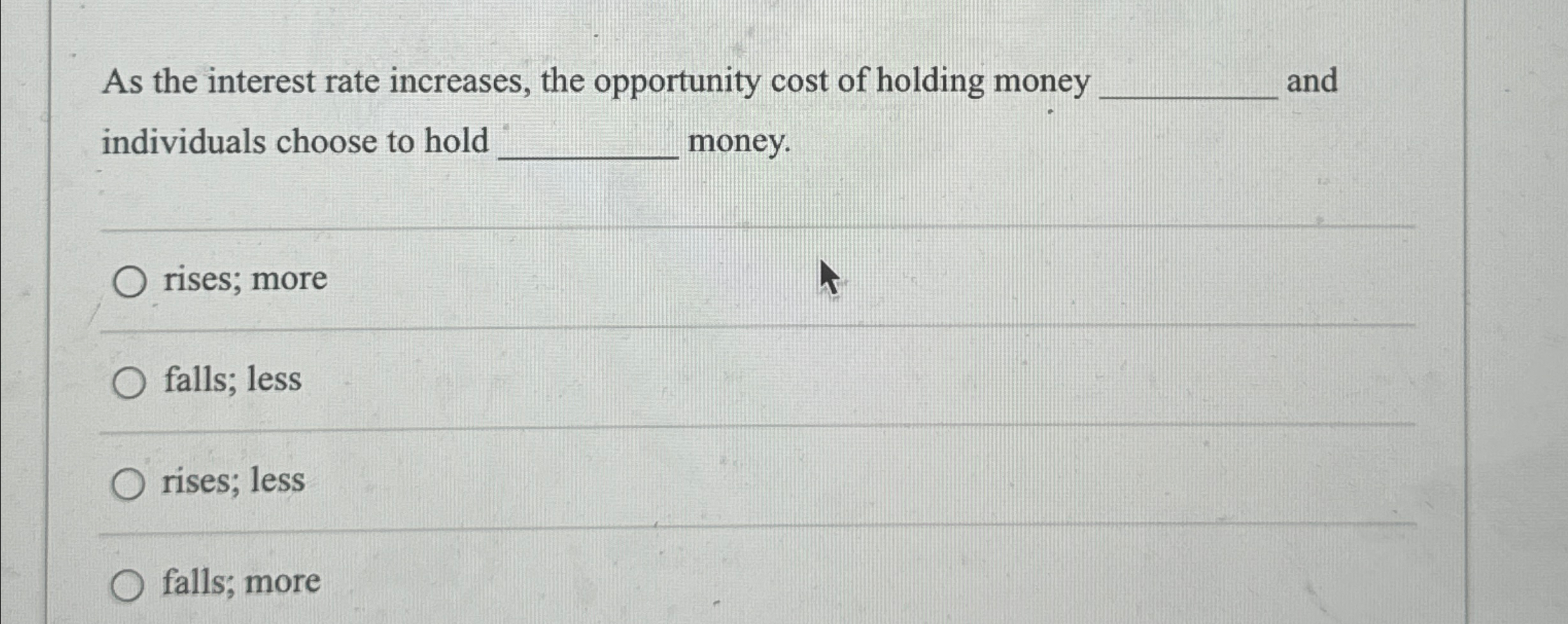 Solved As the interest rate increases, the opportunity cost | Chegg.com