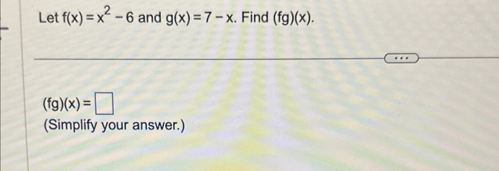 Solved Let f(x)=x2-6 ﻿and g(x)=7-x. ﻿Find | Chegg.com