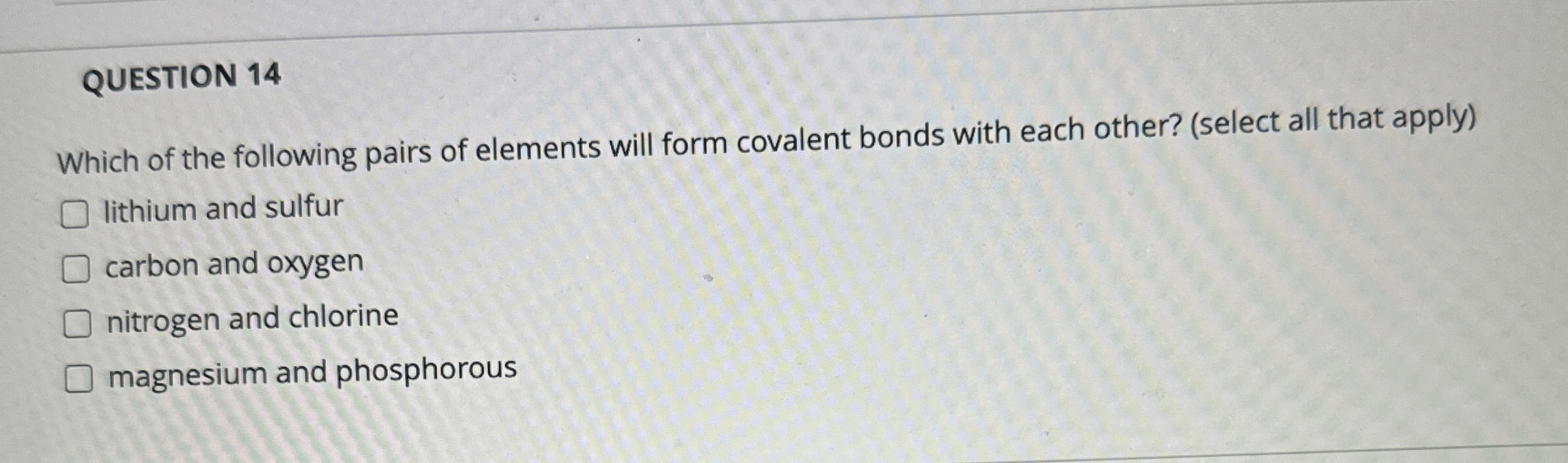 Solved QUESTION 14Which of the following pairs of elements | Chegg.com