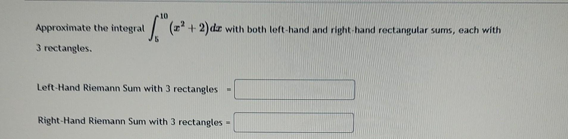 Solved Approximate the integral ∫510(x2+2)dx with both | Chegg.com