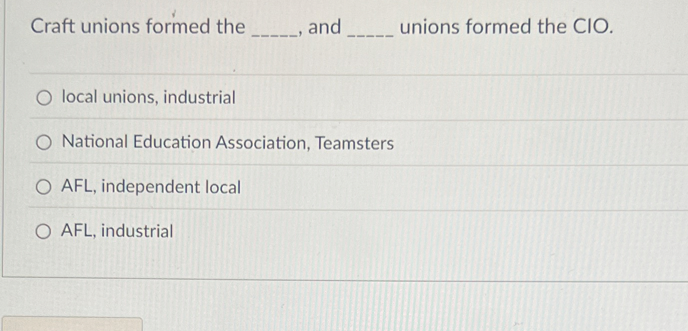 Craft unions formed theandunions formed the CIO.local | Chegg.com