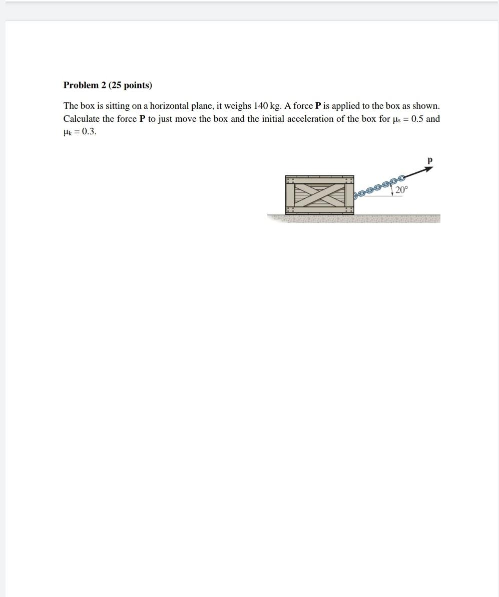 Solved Problem 2 (25 points) The box is sitting on a | Chegg.com