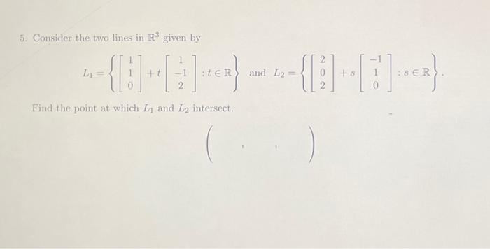Solved 5. Consider the two lines in R3 given by | Chegg.com