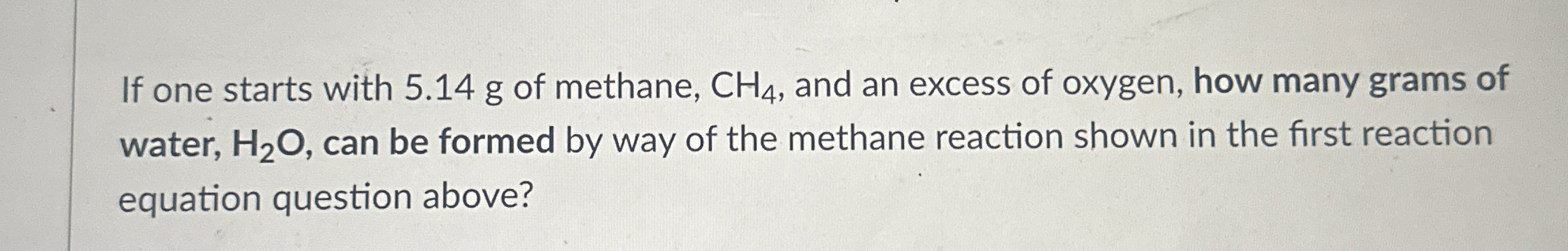 Solved If one starts with 5.14 ﻿g of methane, CH4, ﻿and an | Chegg.com