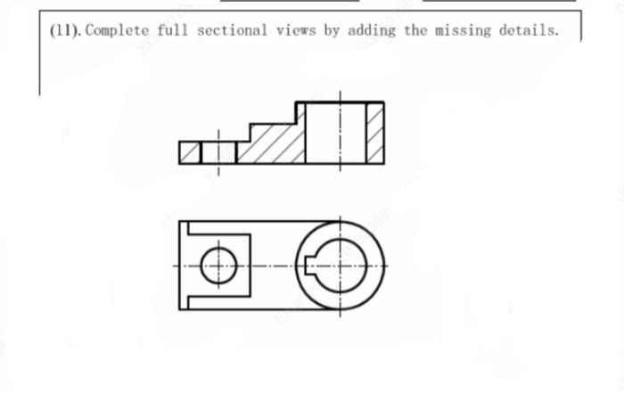 Solved (11). Complete full sectional views by adding the | Chegg.com