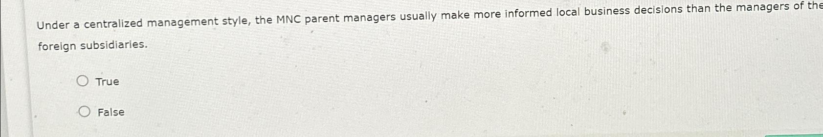 Solved Under a centralized management style, the MNC parent | Chegg.com