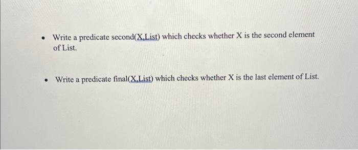 Solved Write a predicate second(X,List) which checks whether | Chegg.com