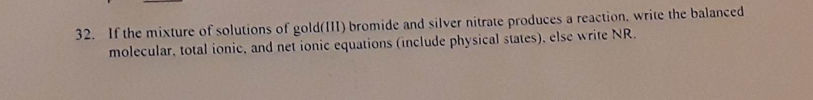 Solved 32. If the mixture of solutions of gold(III) bromide | Chegg.com