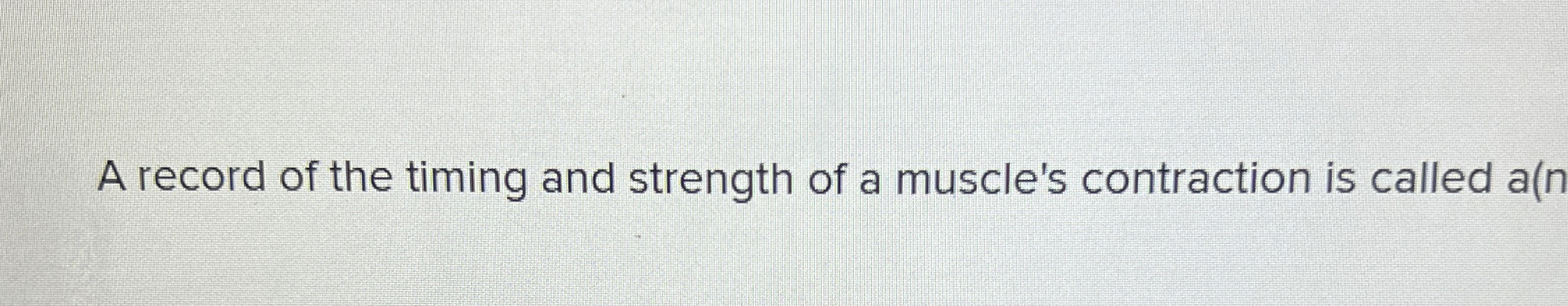 Solved A record of the timing and strength of a muscle's | Chegg.com