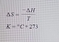 Solved ΔS=-ΔHTK=°C+273What is this formula? | Chegg.com