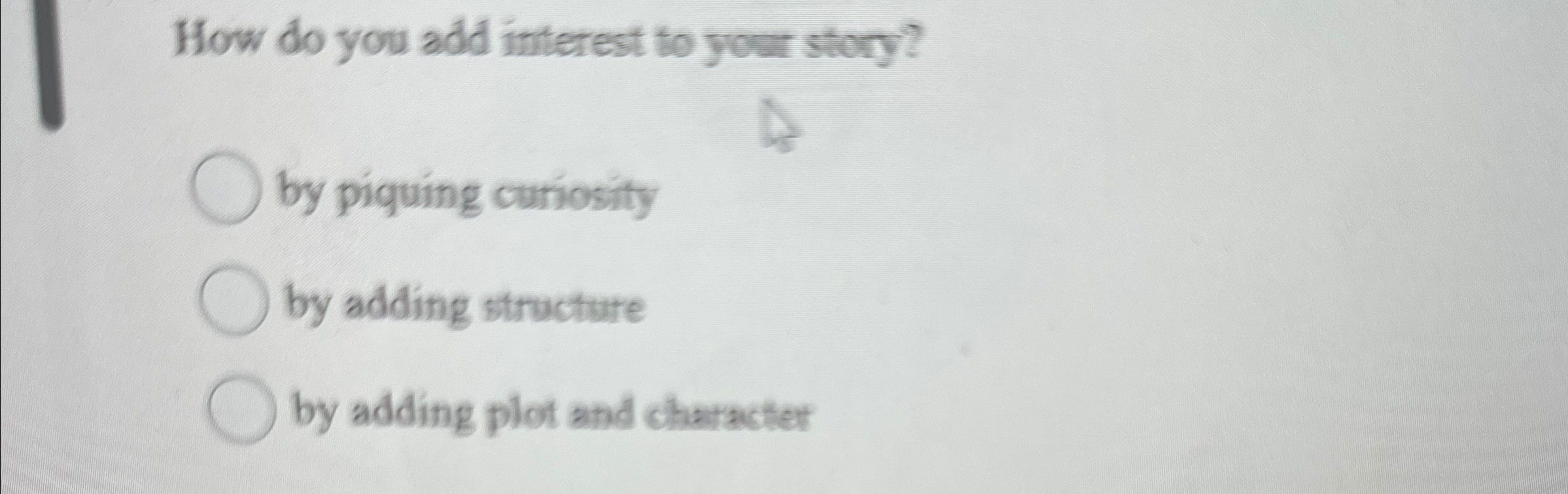 Solved How do you add interest to your story?by piquing | Chegg.com