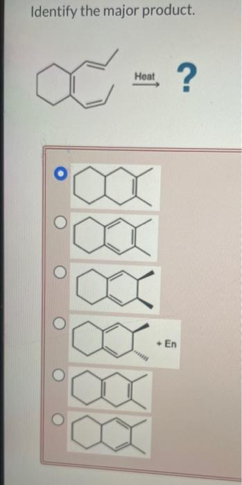 Solved Identify the major product. Heat ? - En | Chegg.com