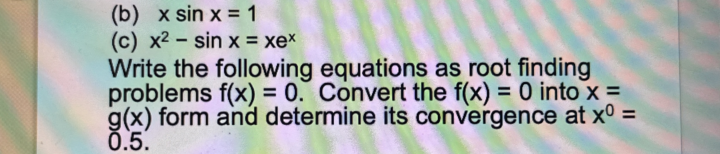 Solved (b) xsinx=1(c) x2-sinx=xexWrite the following | Chegg.com
