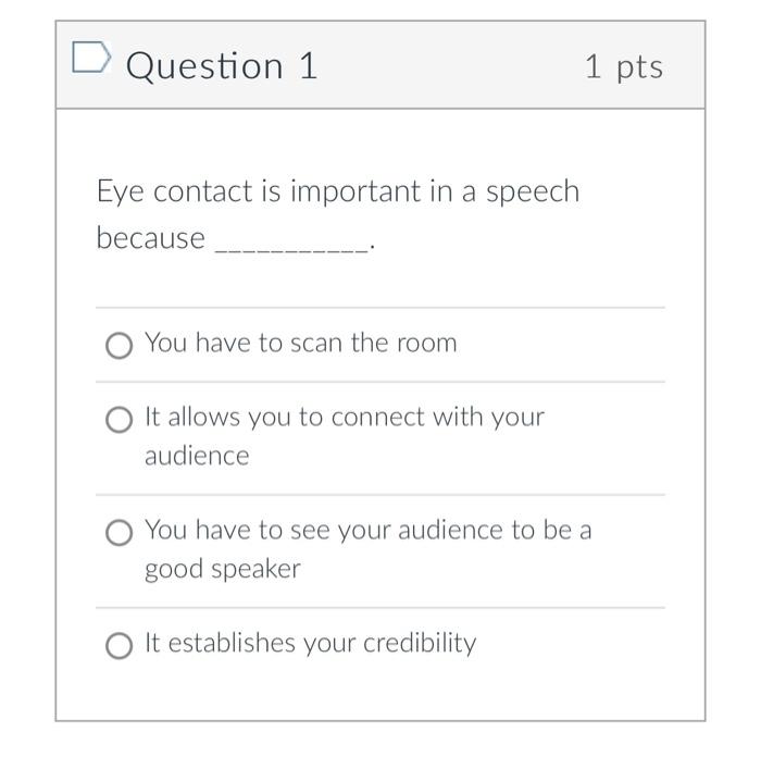 Question 1 1 pts Eye contact is important in a speech | Chegg.com