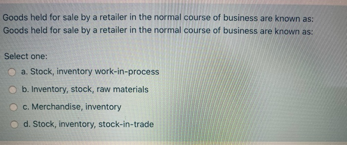 Solved Goods held for sale by a retailer in the normal | Chegg.com