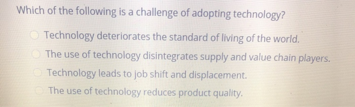 Solved Which of the following is a challenge of adopting | Chegg.com