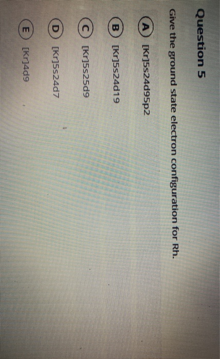 Solved Question 5 Give The Ground State Electron