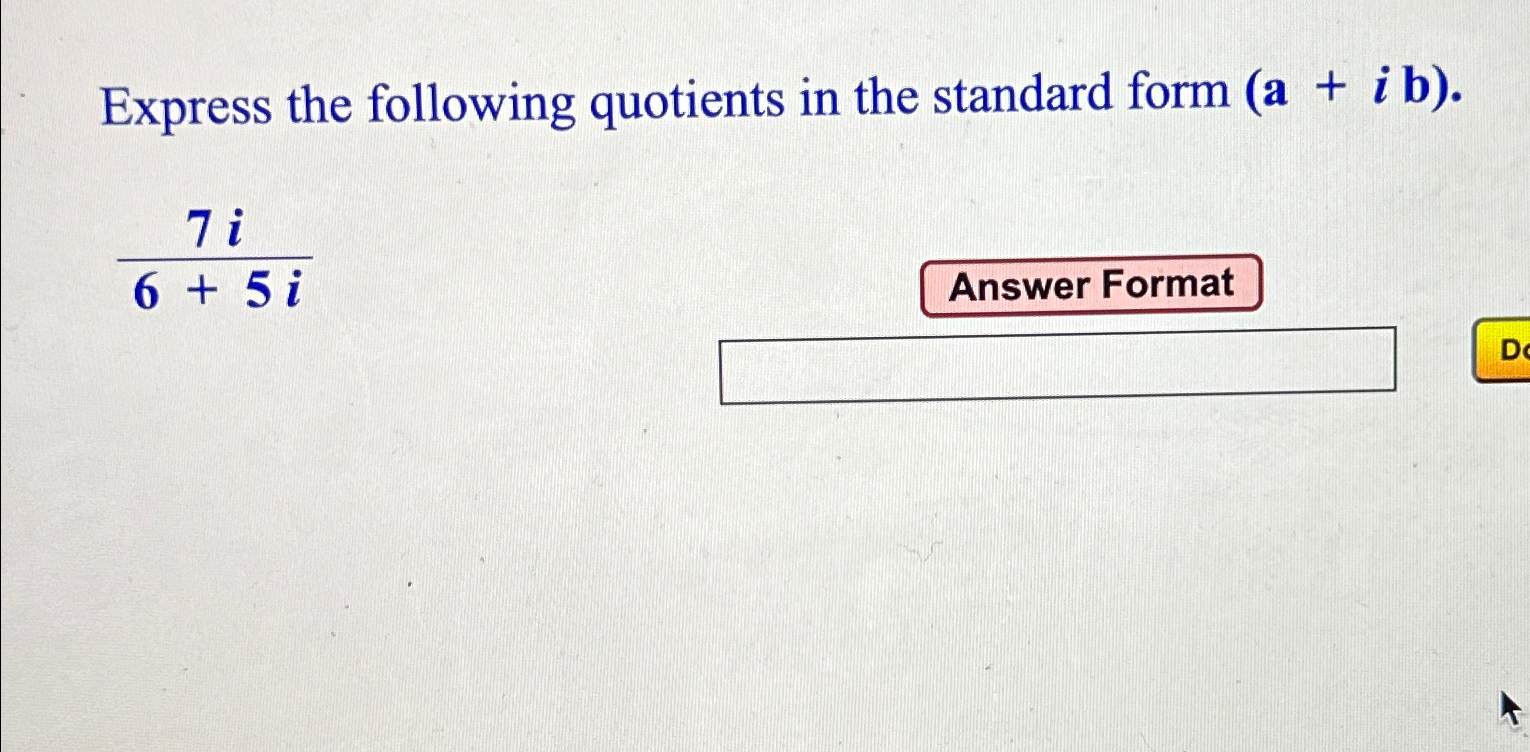 Solved Express the following quotients in the standard form | Chegg.com