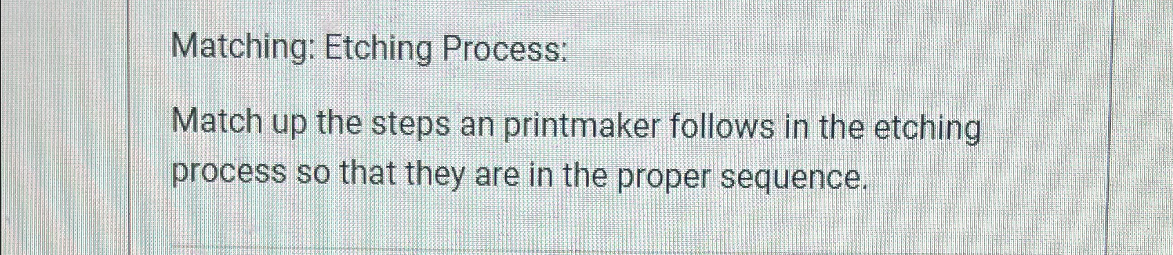 Solved Matching: Etching Process:Match up the steps an | Chegg.com