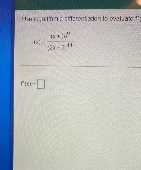 Solved Use logarithmic differentiation to evaluate fi f(x) = | Chegg.com
