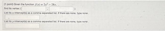 Solved (1 point) Given the function f(x)=2x2−28x, find its | Chegg.com