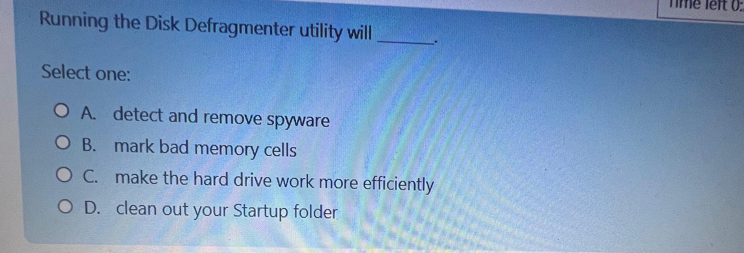 Solved Running the Disk Defragmenter utility willSelect | Chegg.com