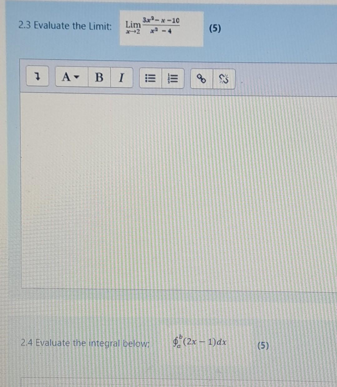 Solved 2.3 Evaluate the Limit: limx→2x3−43x2−x−10 (5) 2.4 | Chegg.com