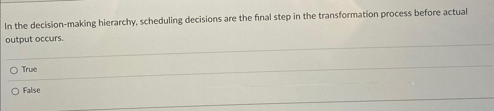 Solved In the decision-making hierarchy, scheduling | Chegg.com