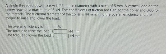 Solved A single-threaded power screw is 25 mm in diameter | Chegg.com