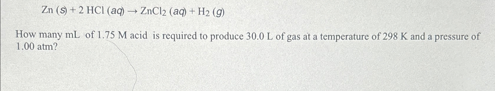 Solved Zn(s)+2HCl(aq)→ZnCl2(aq)+H2(g)How many mL of 1.75M | Chegg.com
