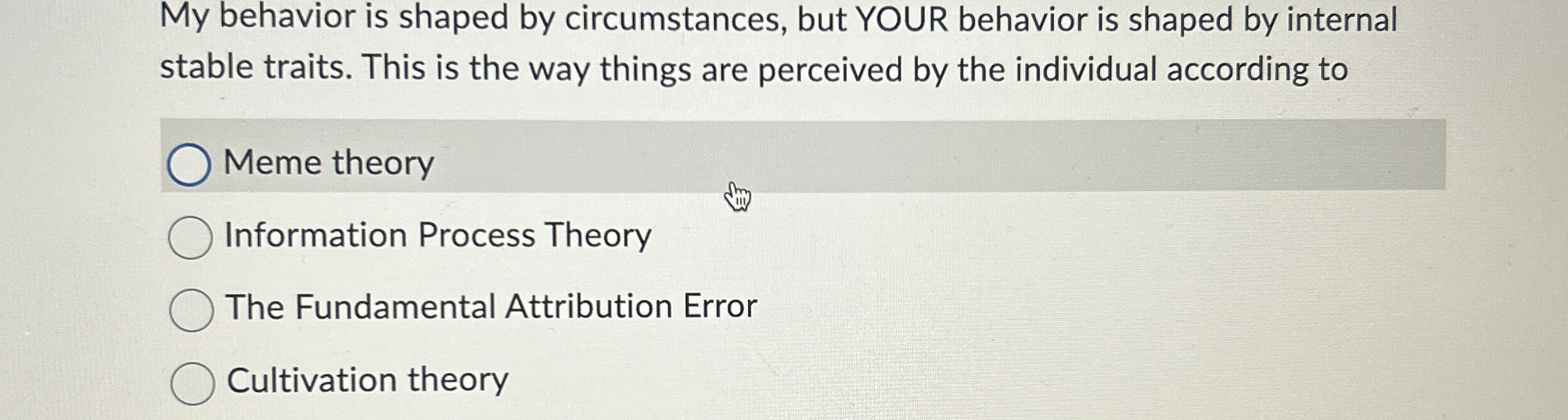 Solved My behavior is shaped by circumstances, but YOUR | Chegg.com