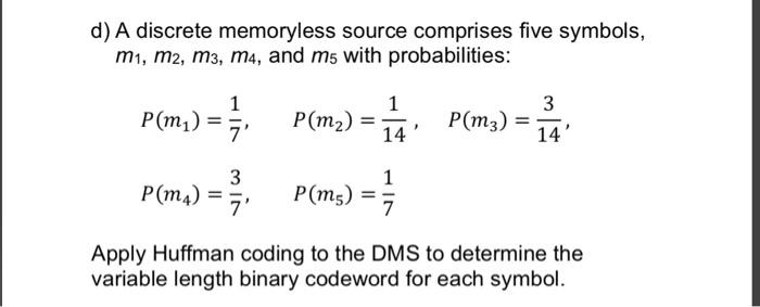 Solved d) A discrete memoryless source comprises five | Chegg.com