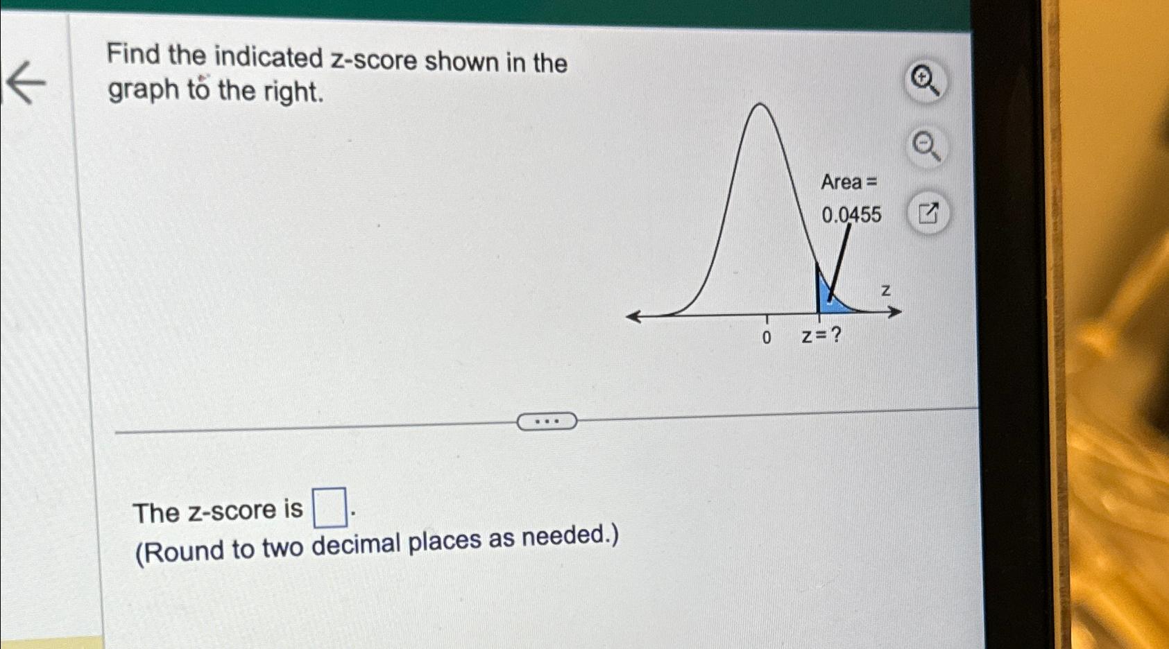 Solved Find the indicated z-score shown in the graph to the | Chegg.com