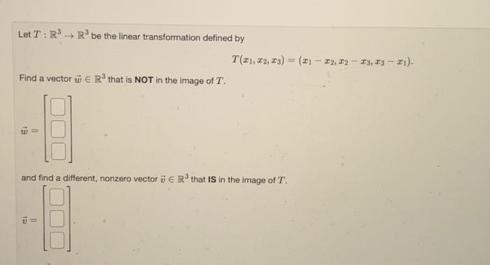 Solved Let T R³ R³ Be The Linear Transformation Defined By