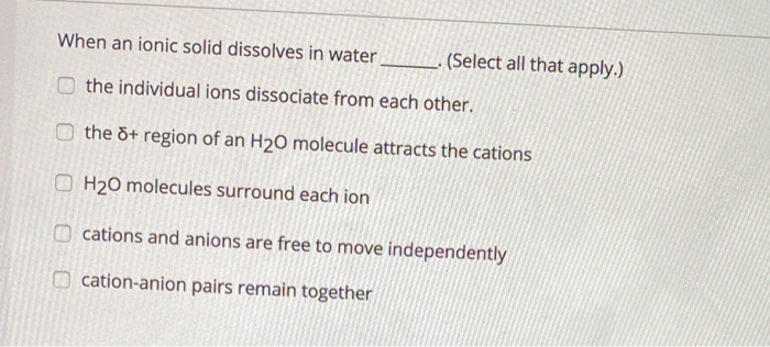 Solved When an ionic solid dissolves in water (Select all | Chegg.com