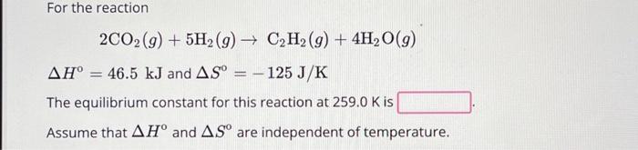 Solved For the reaction 2CO2(g)+5H2(g)→C2H2(g)+4H2O(g) | Chegg.com