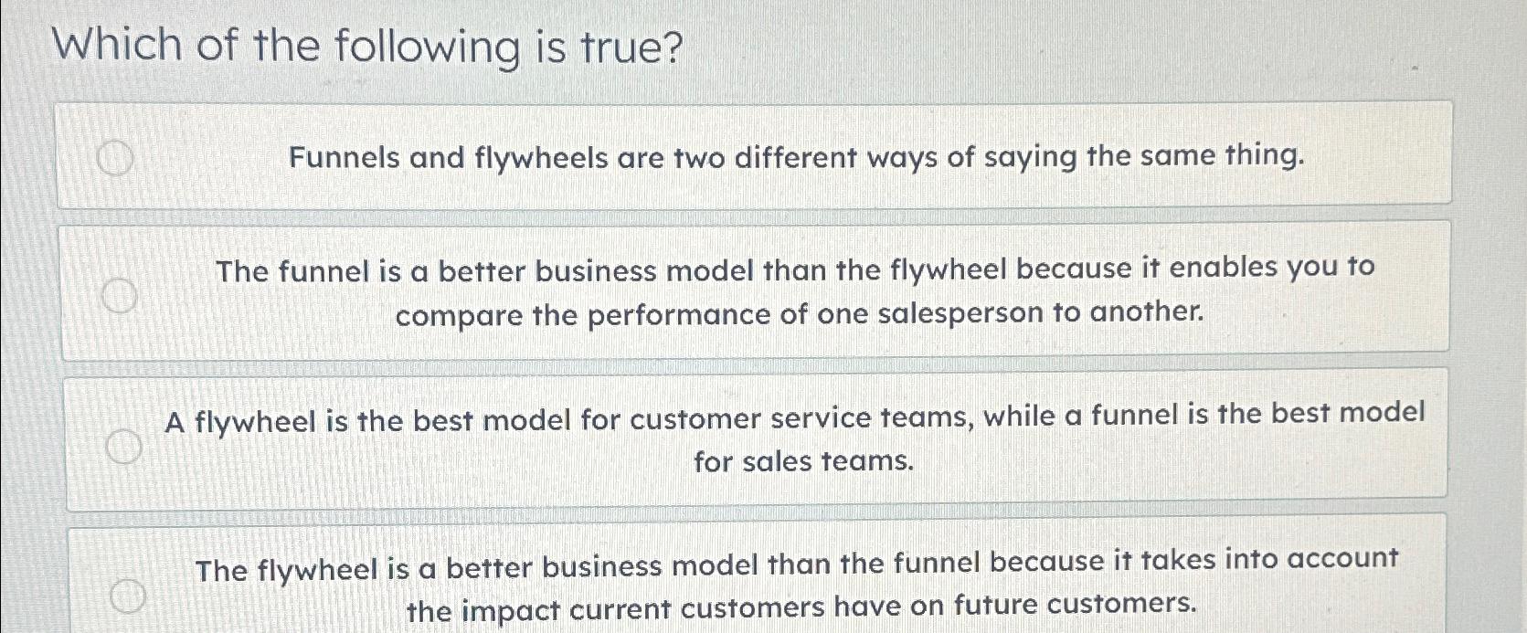 Solved Which of the following is true?Funnels and flywheels | Chegg.com