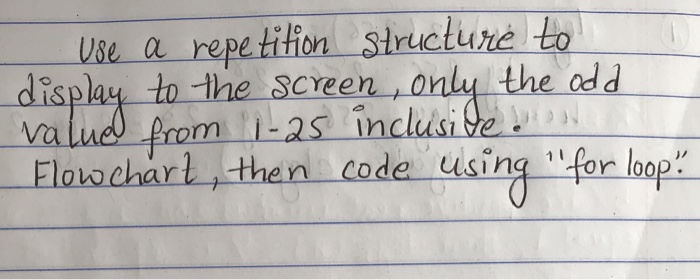 Solved Use a repetition structure to display to the screen | Chegg.com