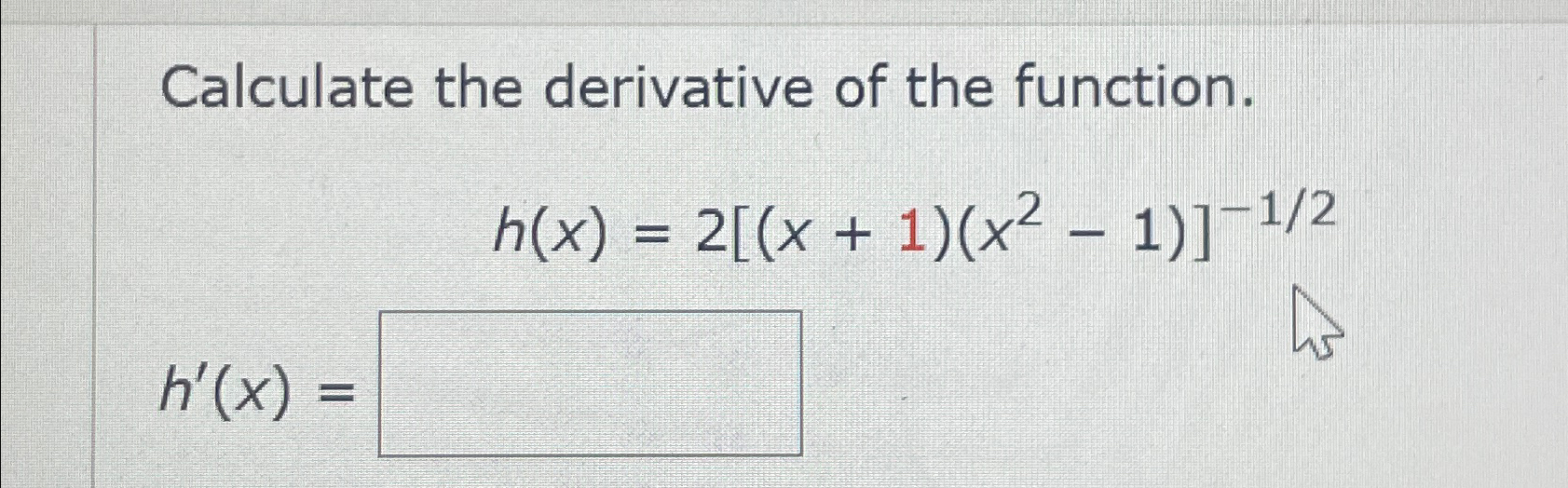 Solved Calculate the derivative of the | Chegg.com