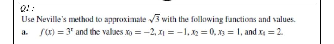 Solved Q1: Use Neville's method to approximate 3 with the | Chegg.com
