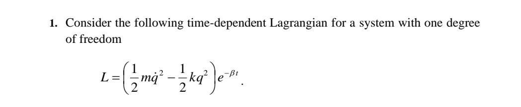 Solved 1. Consider the following time-dependent Lagrangian | Chegg.com