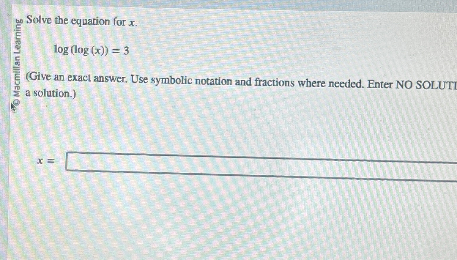 Solved Solve the equation for x.log(log(x))=3(Give an exact | Chegg.com