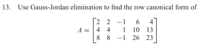 Solved 13. Use Gauss-Jordan elimination to find the row | Chegg.com