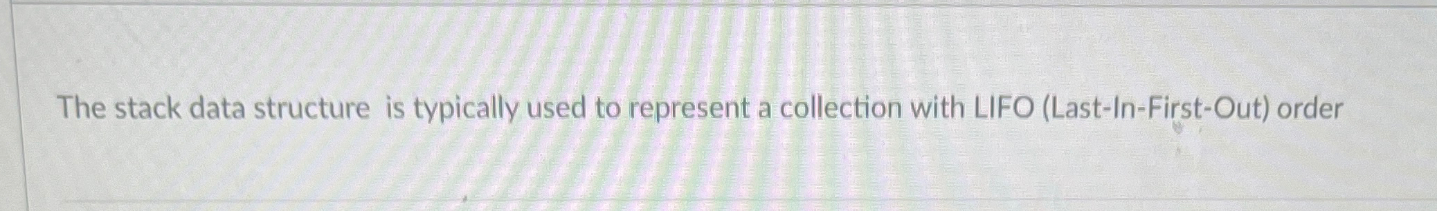 Solved The stack data structure is typically used to | Chegg.com
