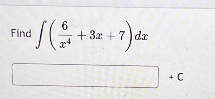 Solved Find 6 1 (10 24 + 3x + 7 dx -7) d + C | Chegg.com