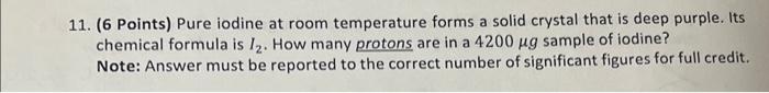 Solved 11. (6 Points) Pure iodine at room temperature forms | Chegg.com
